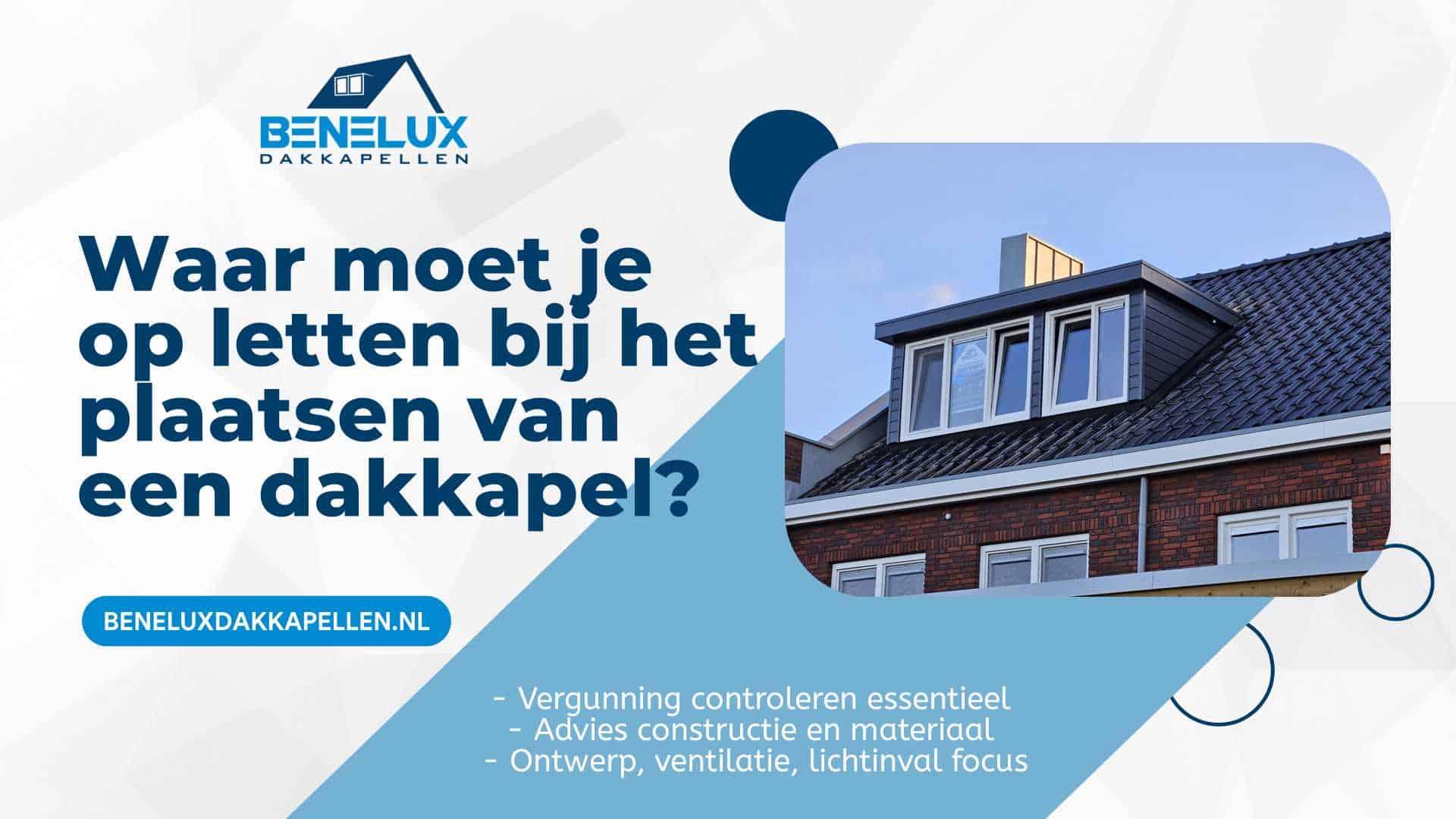Waar moet je op letten bij het plaatsen van een dakkapel? - Benelux Dakkapellen