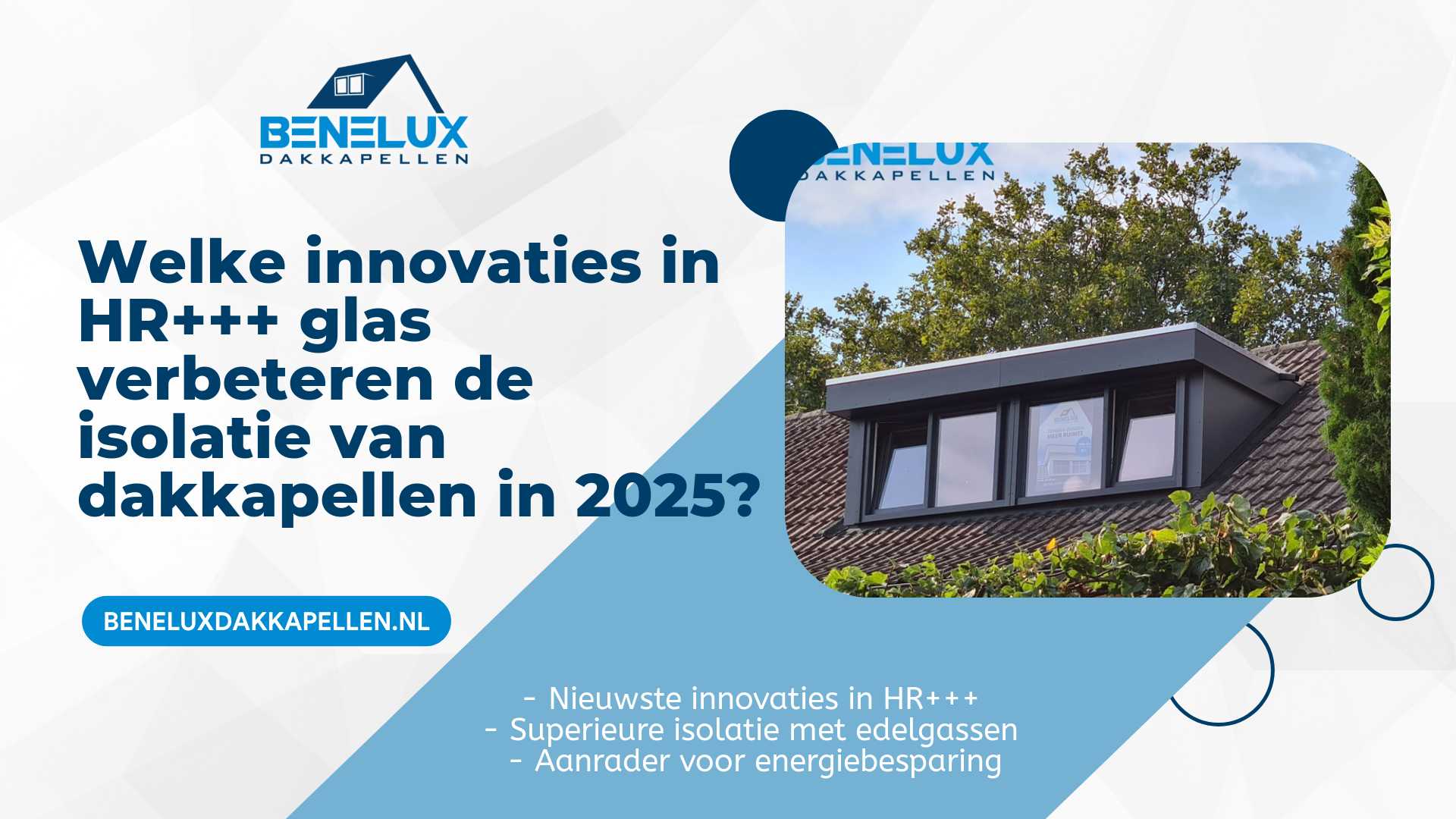 Welke innovaties in HR+++ glas verbeteren de isolatie van dakkapellen in 2025? - Benelux Dakkapellen
